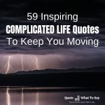 59 Complicated Life Quotes (and What To Do)