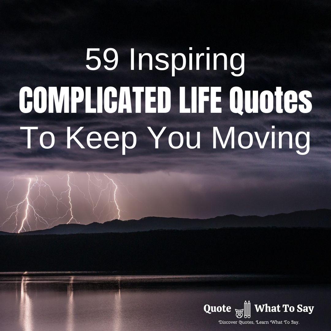59 Complicated Life Quotes (and What To Do)