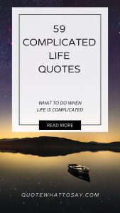 59 Complicated Life Quotes (and What To Do)