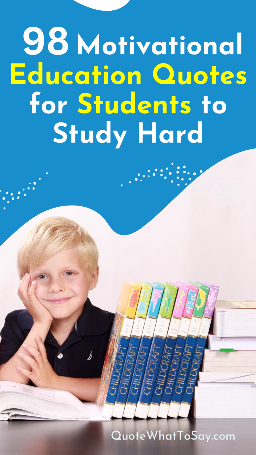98 Motivational Quotes for Students: Education, Study Hard, Exam Success.