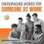 139 Encouraging Words and Messages for Someone at Work