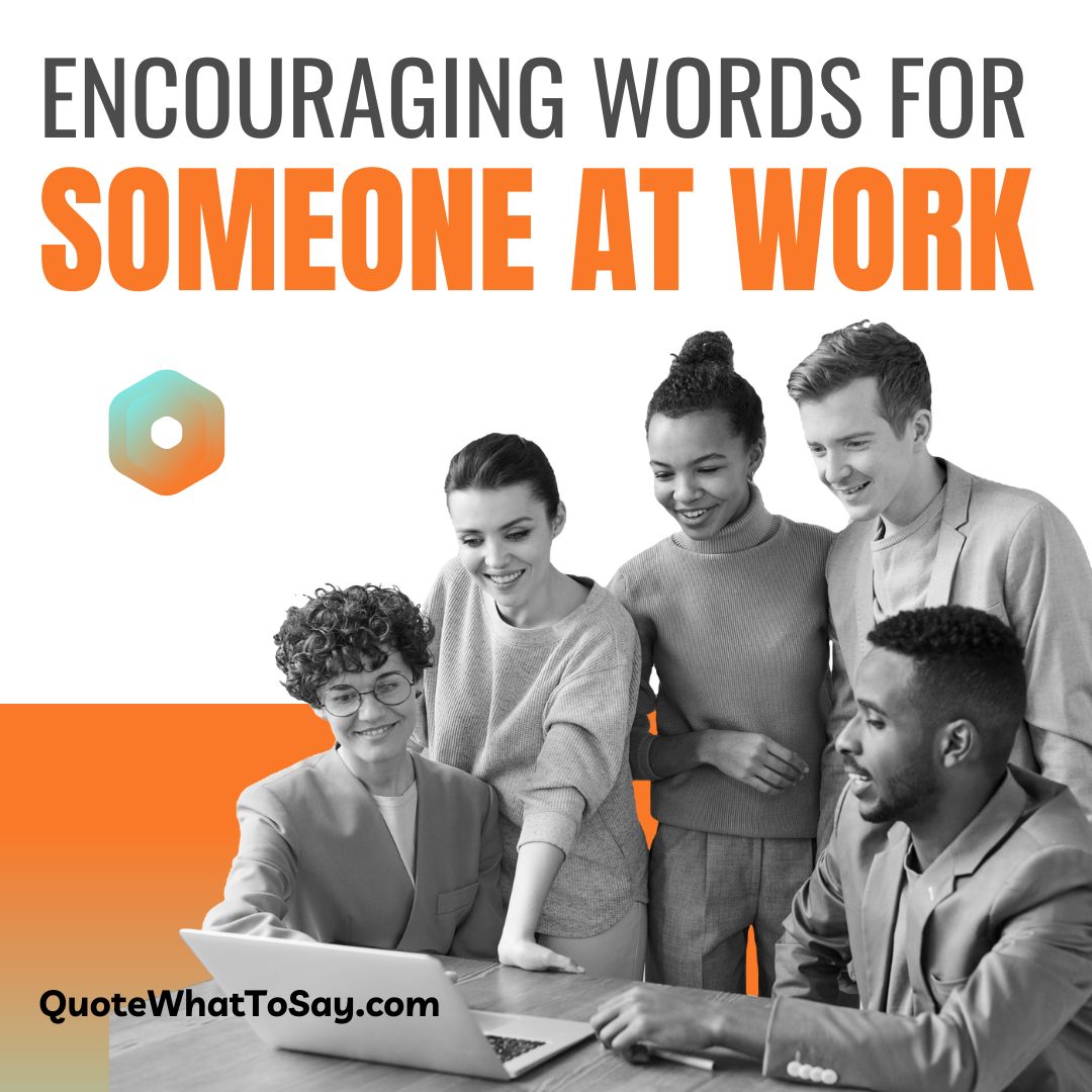 139 Encouraging Words and Messages for Someone at Work