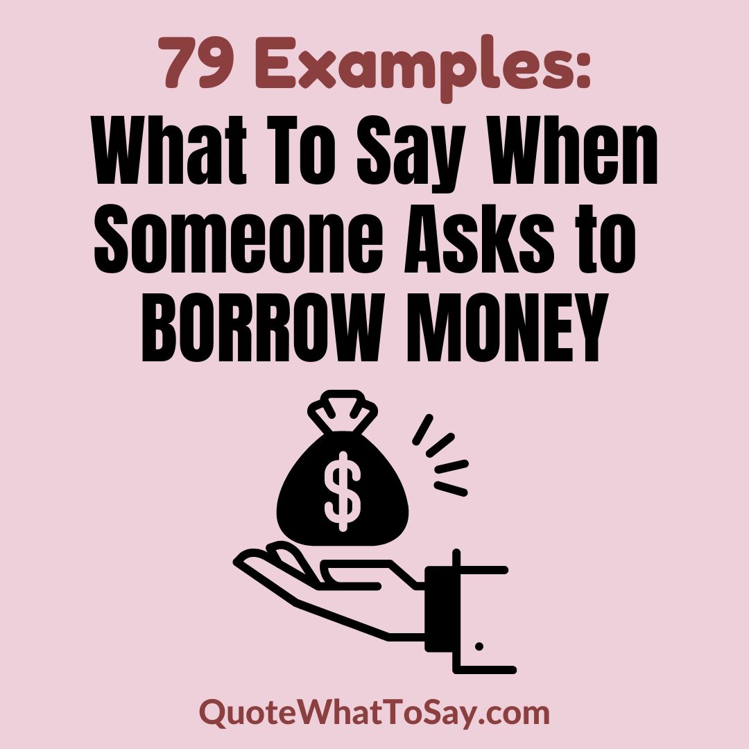 What To Say When Someone Asks to Borrow Money: 79 Examples