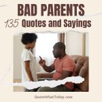 135 Bad Parents Quotes and Sayings (and How to Deal with Them)