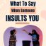 Insult Quotes: What To Say When Someone Insults You (Examples)