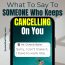 What To Say to Someone Who Keeps Cancelling on You