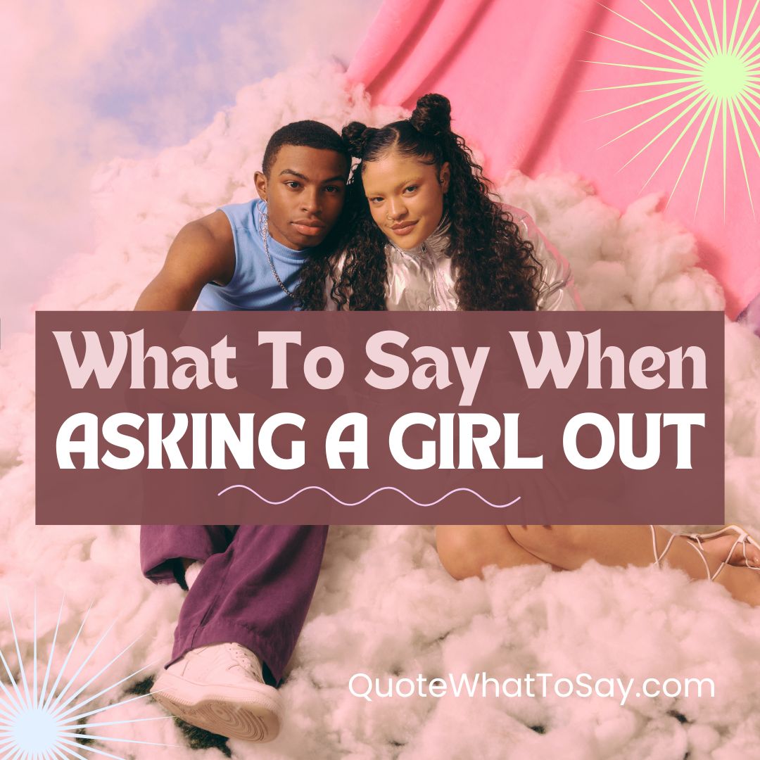 What To Say When Asking a Girl Out: 7 Ways with 99 Examples