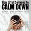 How to Tell Someone to Calm Down: 159 Examples of What to Say