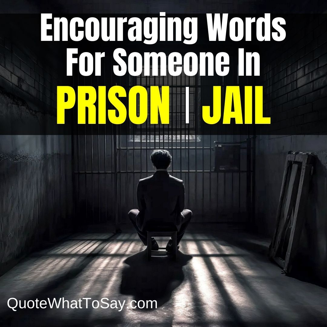 129 Jail Quotes and Encouraging Words for Someone in Prison