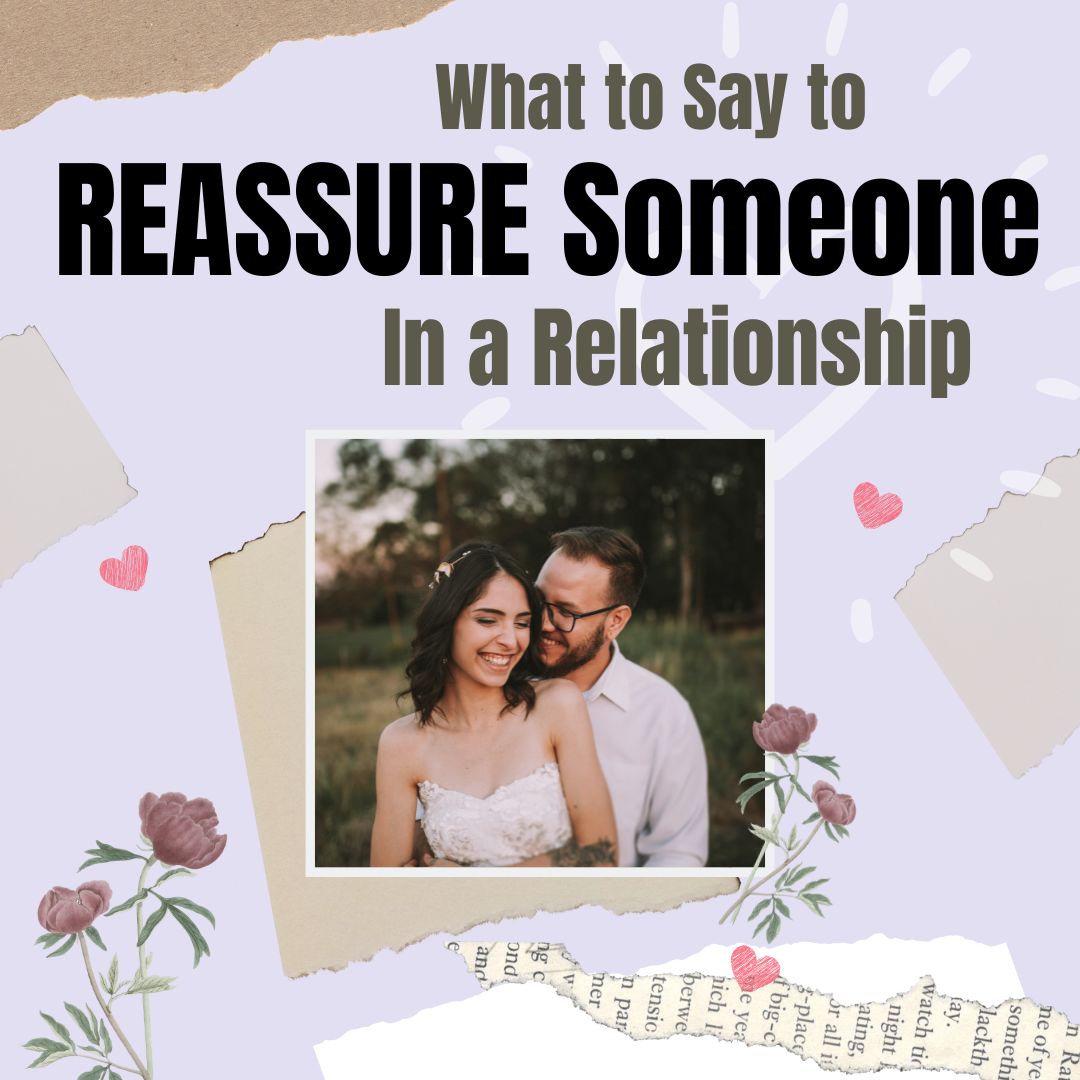 What to Say to Reassure Someone In a Relationship: 79 Examples