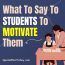 What To Say to Students to Motivate Them (103 Examples)